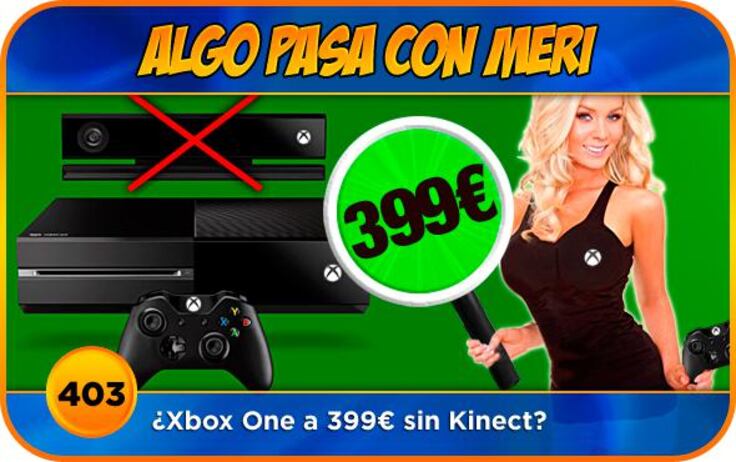 APM 403: ¿Xbox One a 399 euros sin Kinect? - Meristation