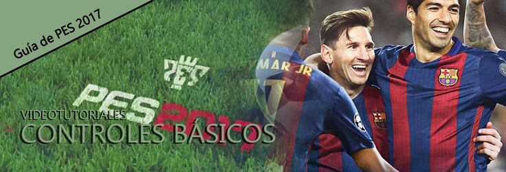 Guía de PES 2017 - Controles Básicos - Meristation